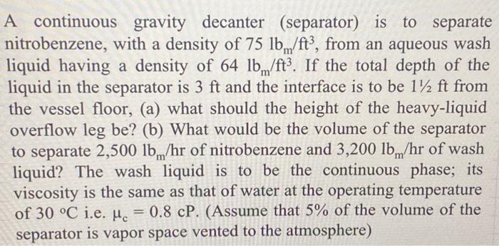 A continuous gravity decanter (separator) is to | Chegg.com