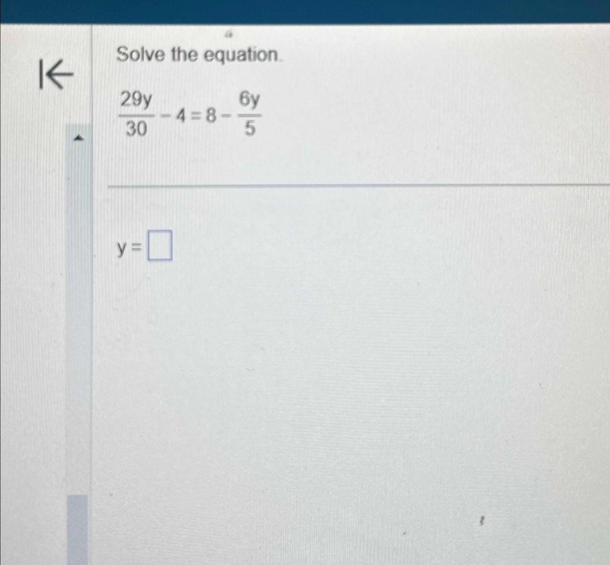 Solved Solve the equation.29y30-4=8-6y5y= | Chegg.com
