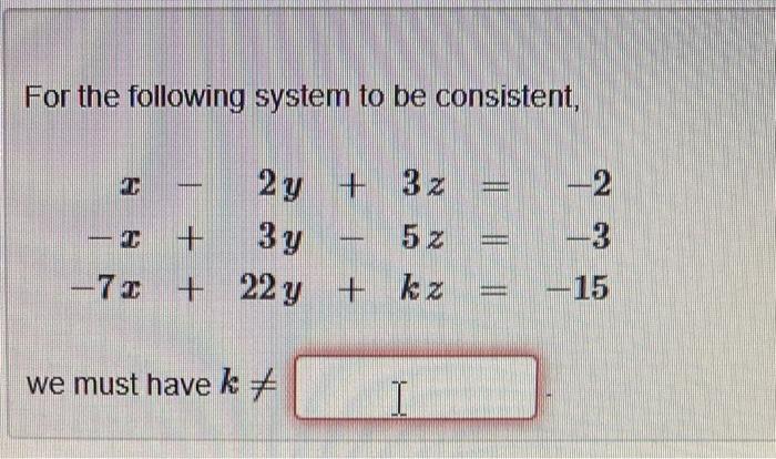 Solved For the following system to be consistent, | Chegg.com
