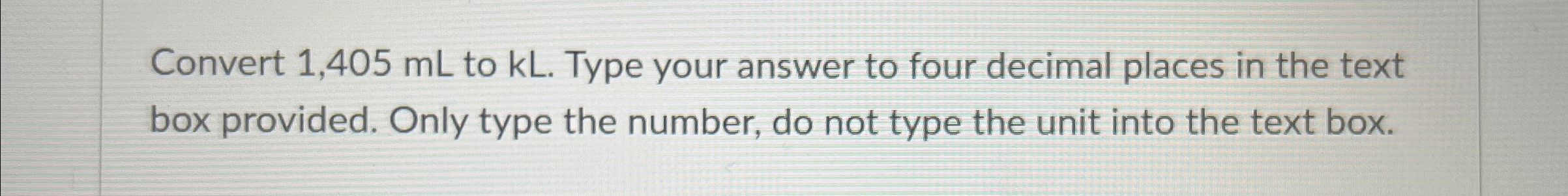 Solved Convert 1,405mL ﻿to kL. ﻿Type your answer to four | Chegg.com