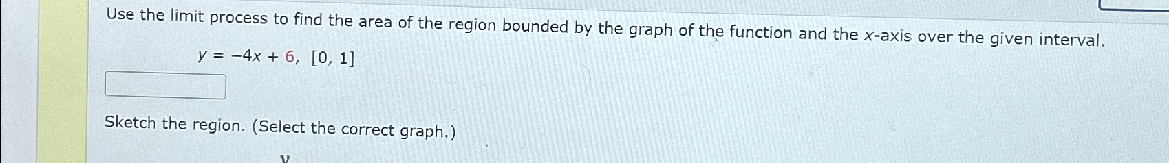Solved Use the limit process to find the area of the region | Chegg.com