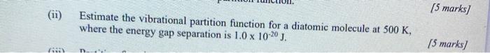 Solved (5 marks) Estimate the vibrational partition function | Chegg.com