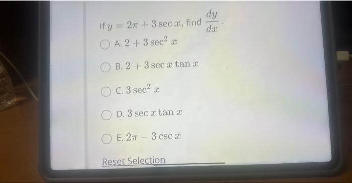 Solved If y=2π+3secx, find dxdy. A. 2+3sec2x B. 2+3secxtanx | Chegg.com