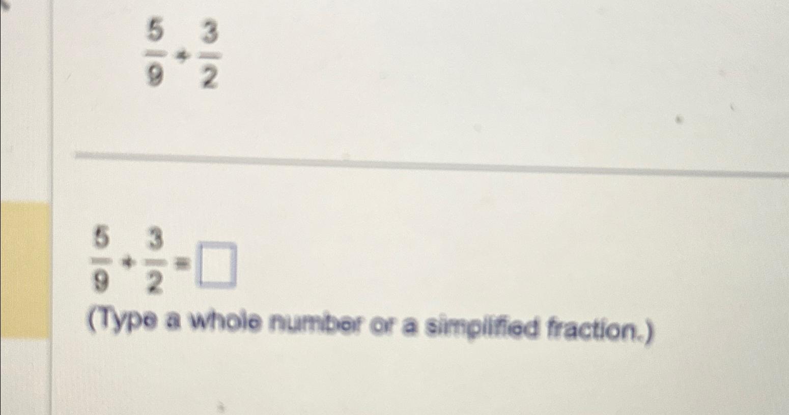 Solved 59÷3259+32=(Type a whole number or a simplified | Chegg.com