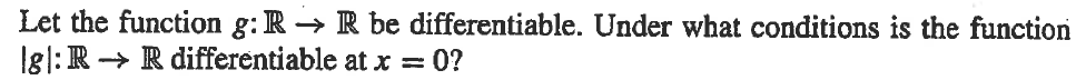 Solved Let the function g:R→R ﻿be differentiable. Under what | Chegg.com