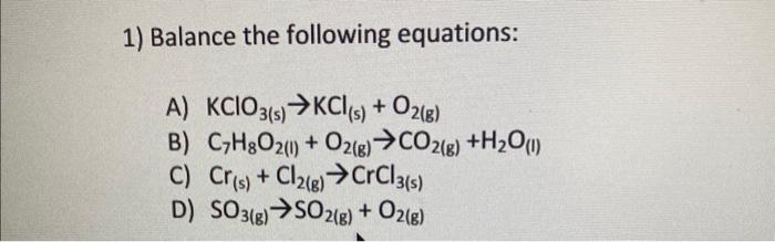 Solved 1) Balance the following equations: A) KClO3( | Chegg.com