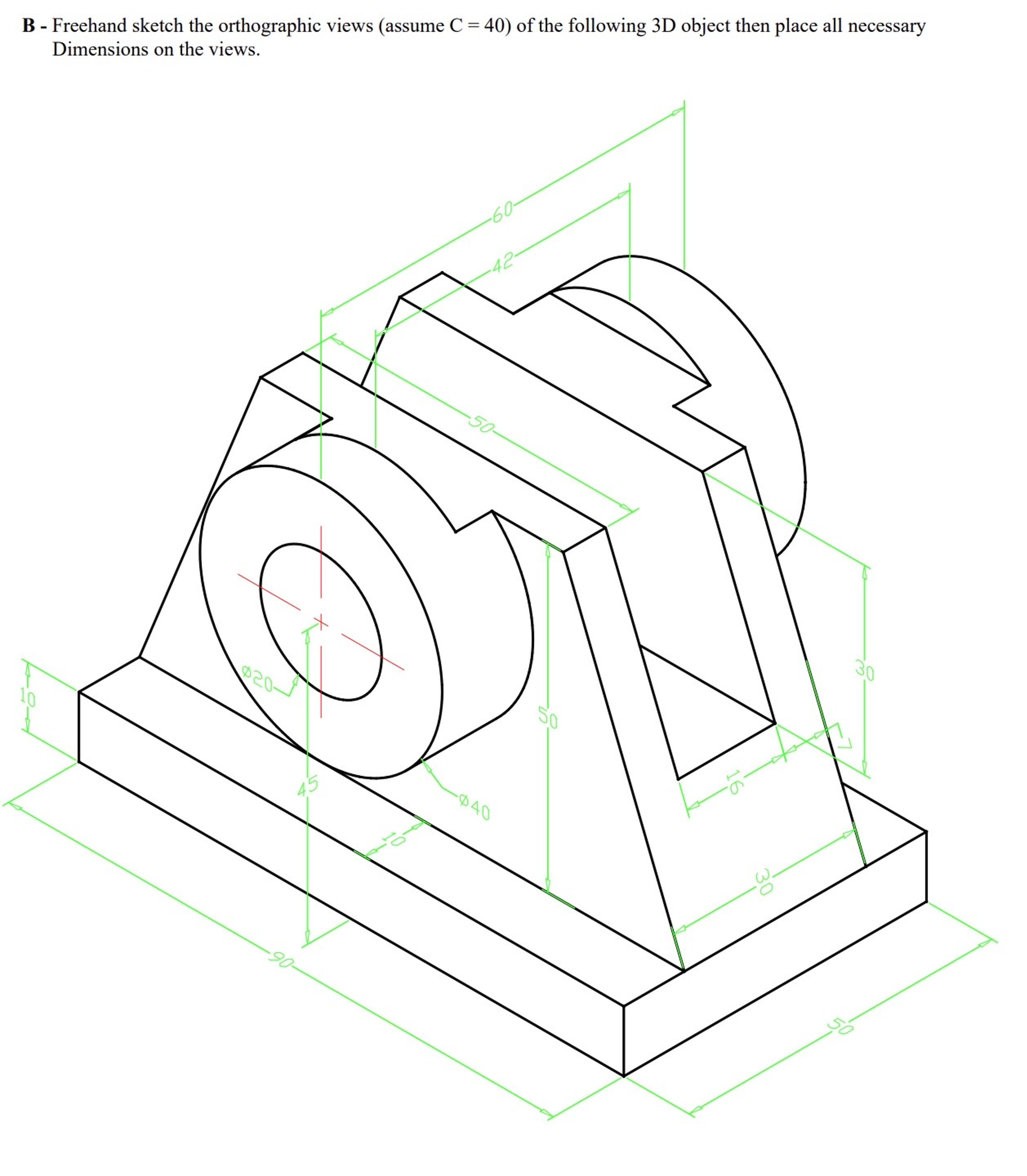 Solved Freehand sketch the orthographic views (assume C=40 ) | Chegg.com