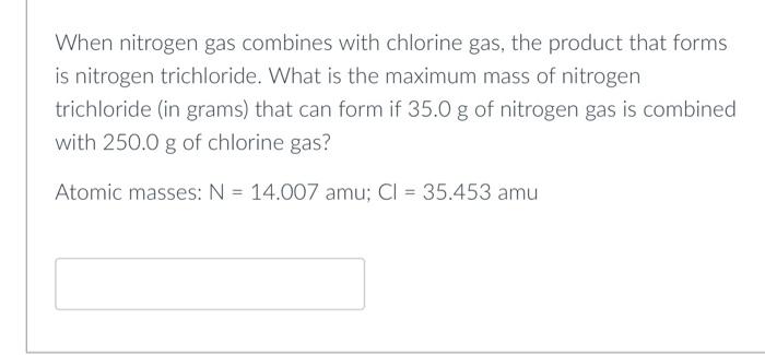 Solved When nitrogen gas combines with chlorine gas, the | Chegg.com