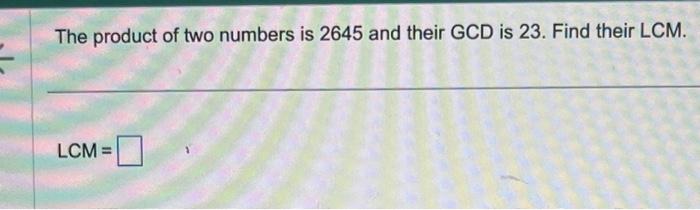 Solved The product of two numbers is 2645 and their GCD is | Chegg.com