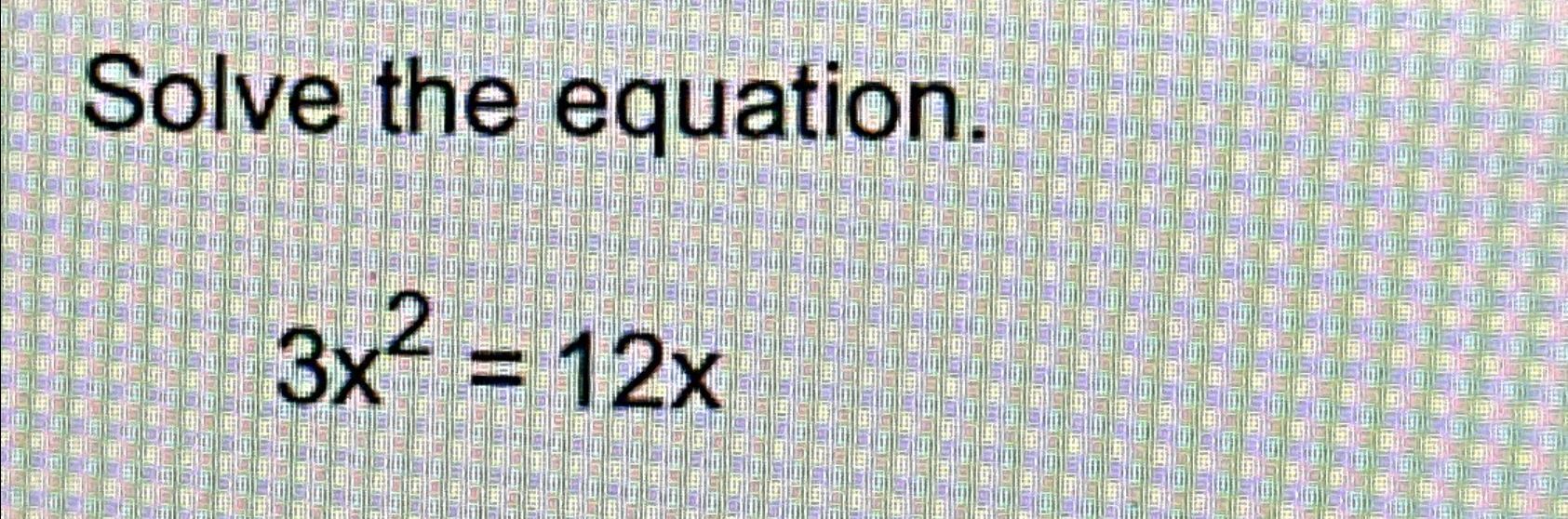 Solved Solve The Equation 3x2 12x