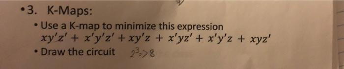 Solved •3. K-Maps: • Use a K-map to minimize this expression | Chegg.com