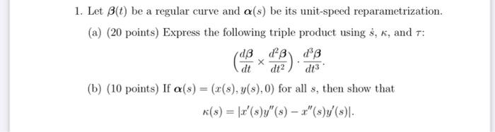 Solved 1. Let 3(t) be a regular curve and a(s) be its | Chegg.com