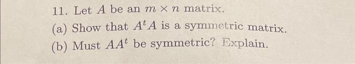 Solved 11. Let A be an m×n matrix. (a) Show that AtA is a | Chegg.com