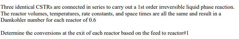 Solved Three Identical Cstrs Are Connected In Series To