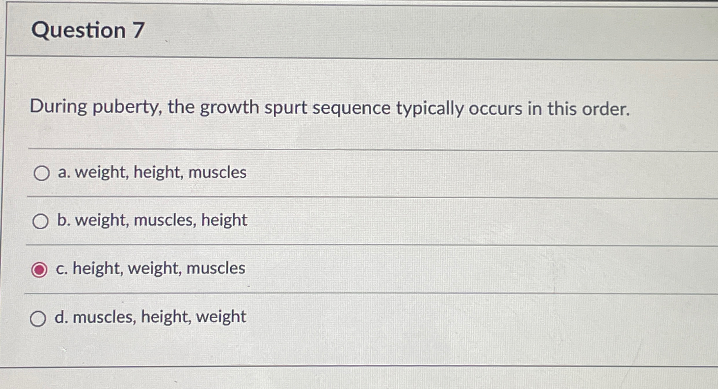 Solved Question 7During puberty, the growth spurt sequence | Chegg.com