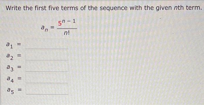 Solved Write the first five terms of the sequence with the | Chegg.com