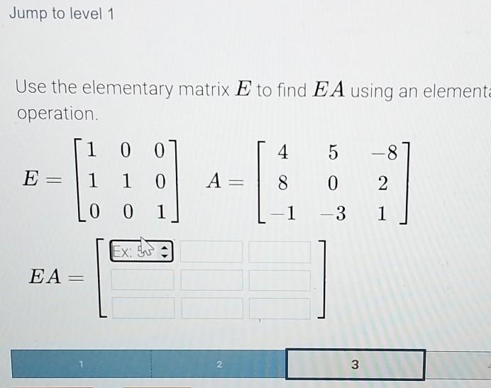 Solved Jump to level 1 Use the elementary matrix E to find | Chegg.com