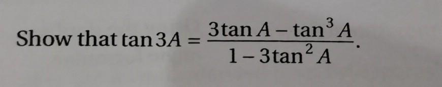 Solved Show that tan 3A 3tan A - tanA 1-3tan? A | Chegg.com