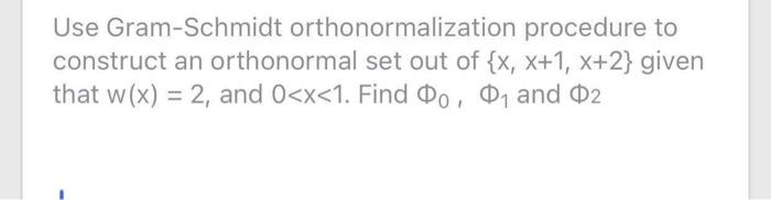 Solved Use Gram-Schmidt orthonormalization procedure to | Chegg.com