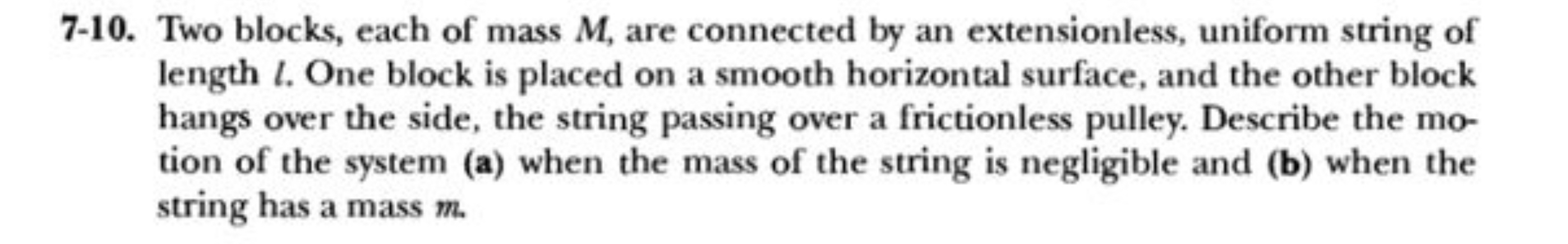 Solved 7-10. ﻿Two blocks, each of mass M, ﻿are connected by | Chegg.com