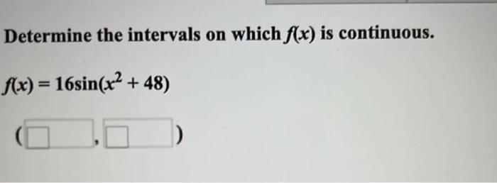 Solved Determine the intervals on which f(x) is continuous. | Chegg.com