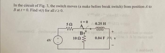 Solved In the circuit of Fig. 3, the switch moves (a make | Chegg.com