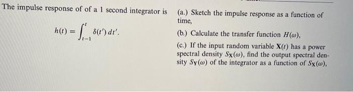 Solved The impulse response of of a 1 second integrator is | Chegg.com