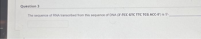 Solved The sequence of RNA transcribed from this sequence of | Chegg.com