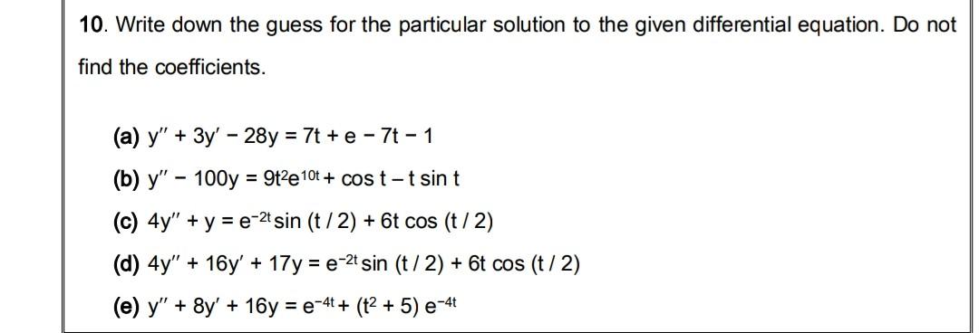 Solved 10. Write down the guess for the particular solution | Chegg.com