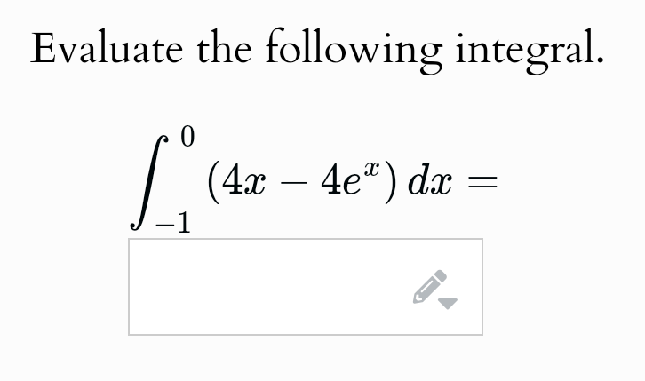 Solved Evaluate the following integral.∫-10(4x-4ex)dx= | Chegg.com