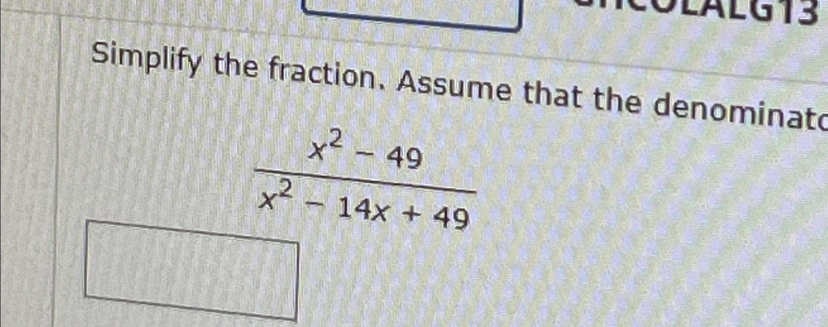 Solved Simplify the fraction. Assume that the | Chegg.com
