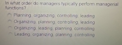 Solved In what order do managers typically perform | Chegg.com