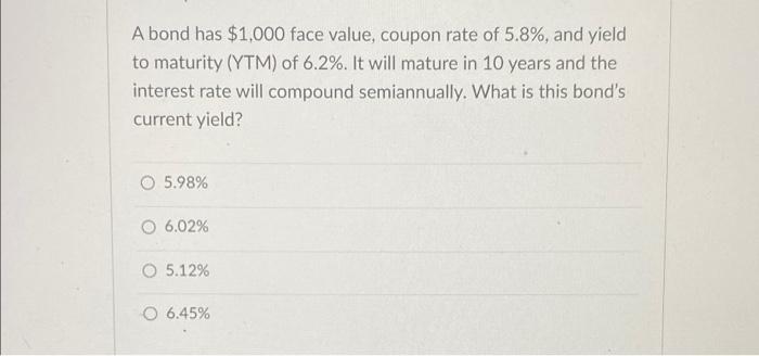 Solved A bond has $1,000 face value, coupon rate of 5.8%, | Chegg.com