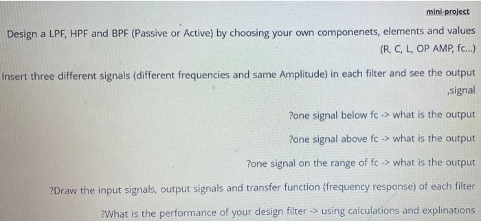 Solved mini-project Design a LPF, HPF and BPF (Passive or | Chegg.com
