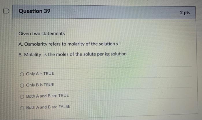Solved D Question 39 Given two statements A. Osmolarity | Chegg.com