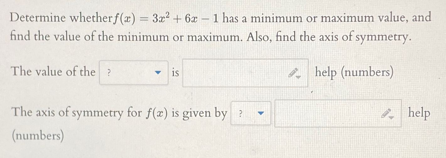 Solved Determine whether f(x)=3x2+6x-1 ﻿has a minimum or | Chegg.com