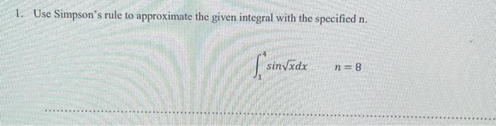 Solved 1. Use Simpson's rule to approximate the given | Chegg.com