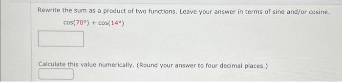 Solved Rewrite the sum as a product of two functions. Leave | Chegg.com