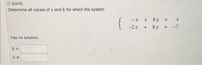 Solved Determine all values of h and k for which the system | Chegg.com