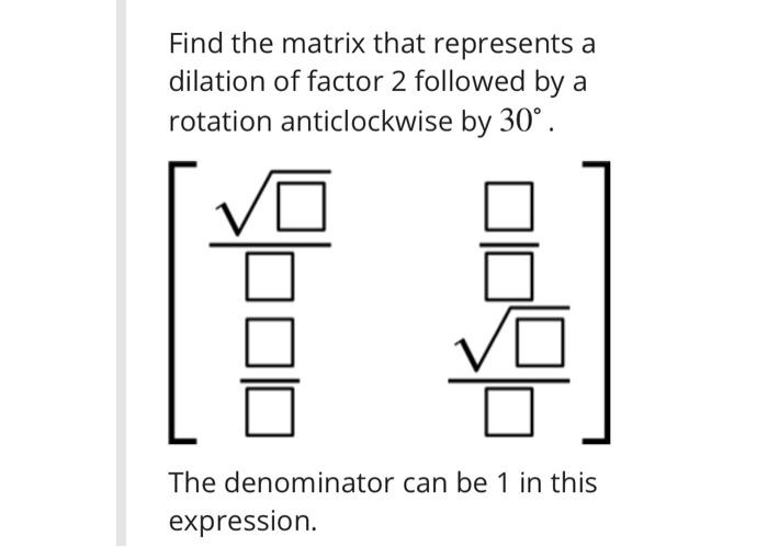 Solved Find the matrix that represents a dilation of factor | Chegg.com