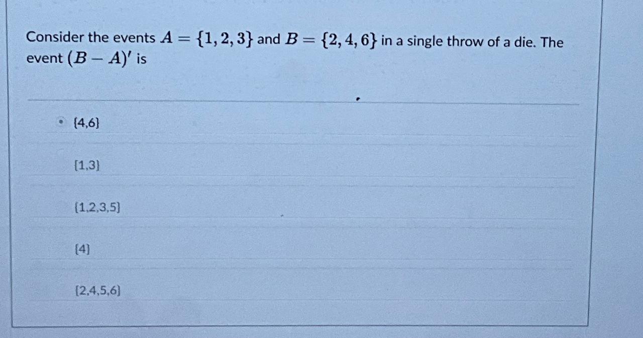 Solved Consider the events A={1,2,3} ﻿and B={2,4,6} ﻿in a | Chegg.com