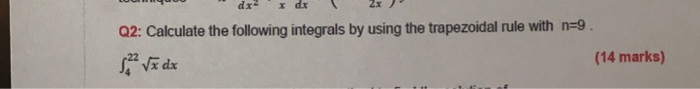 Solved Xdx Q2: Calculate the following integrals by using | Chegg.com