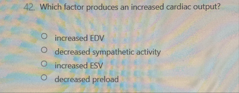 Solved Which factor produces an increased cardiac | Chegg.com