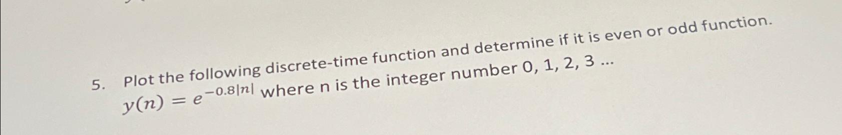 Solved Plot the following discrete-time function and | Chegg.com