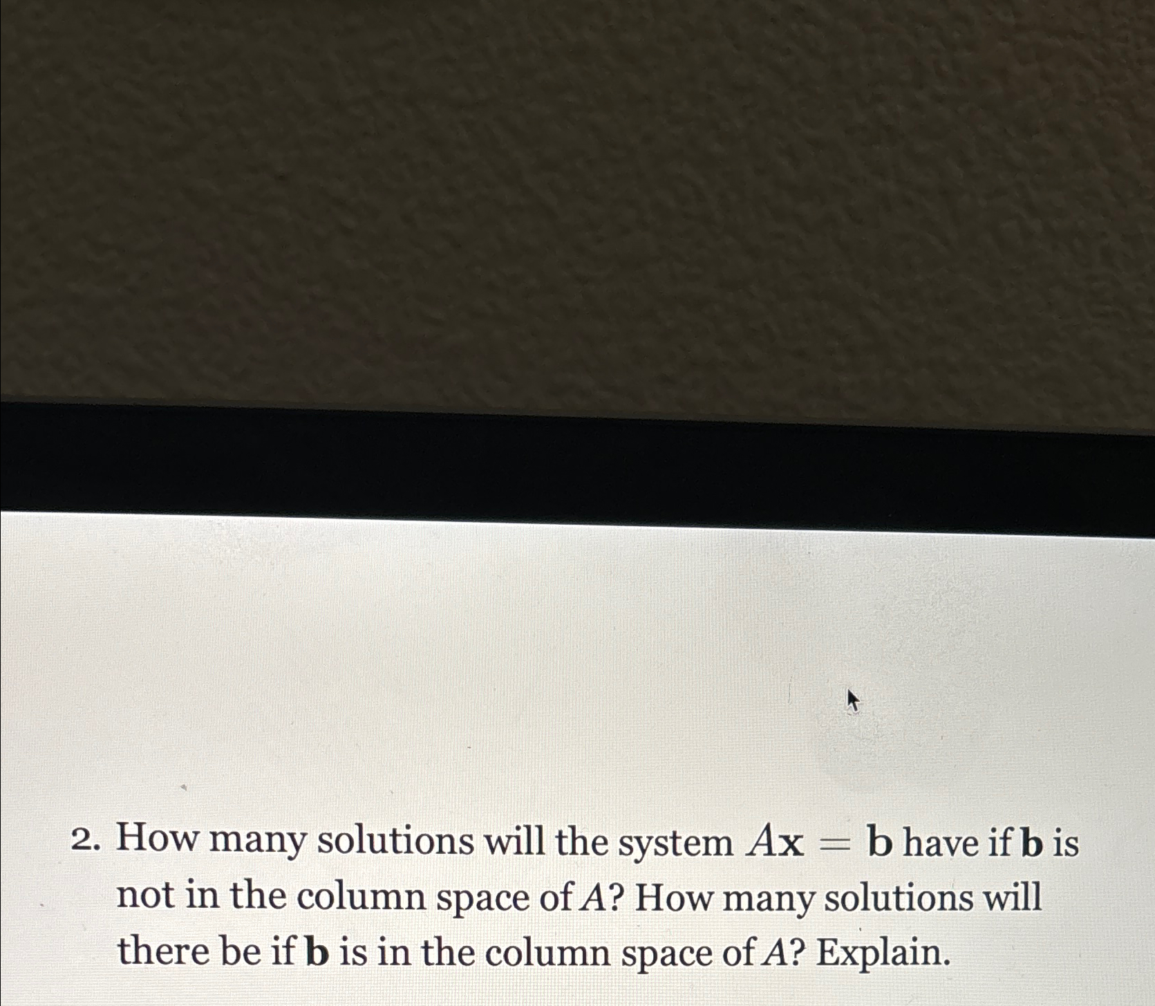 Solved How many solutions will the system Ax=b ﻿have if b | Chegg.com