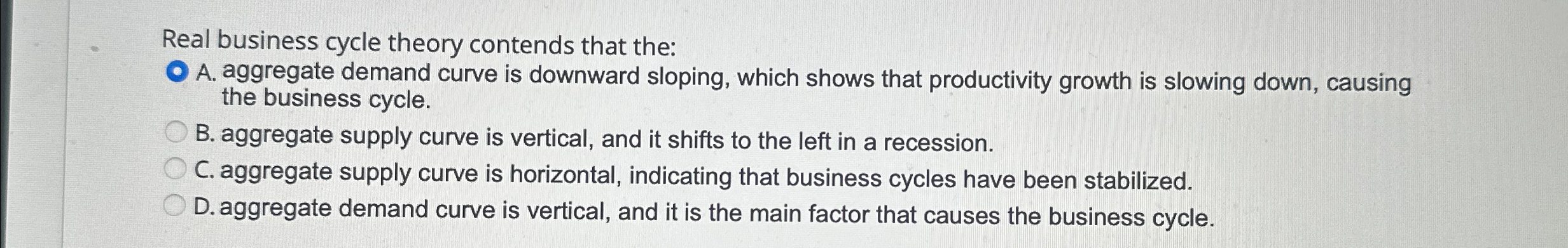 Solved Real business cycle theory contends that the:A. | Chegg.com