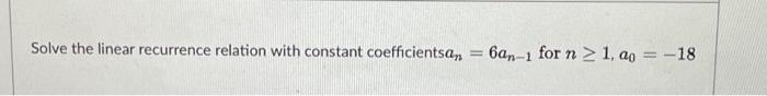 Solved Solve the linear recurrence relation with constant | Chegg.com