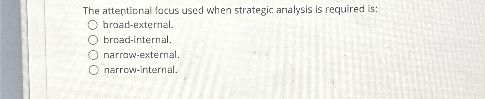 Solved The attentional focus used when strategic analysis is | Chegg.com