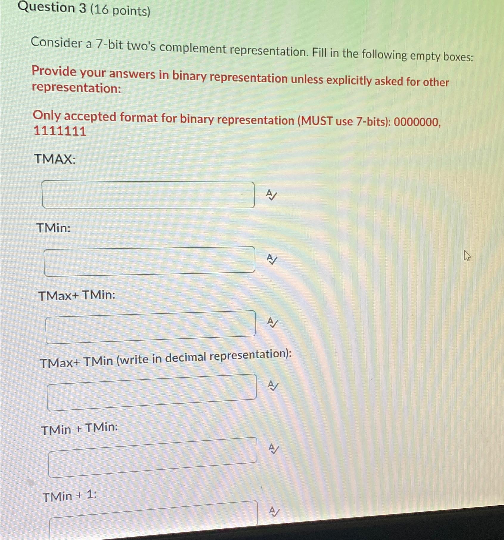 Solved Question 3 (16 ﻿points)Consider a 7-bit two's | Chegg.com