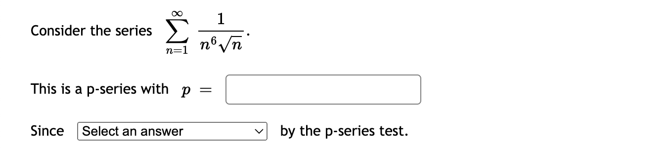 Solved Consider the series ∑n=1∞1n6n2.This is a p -series | Chegg.com